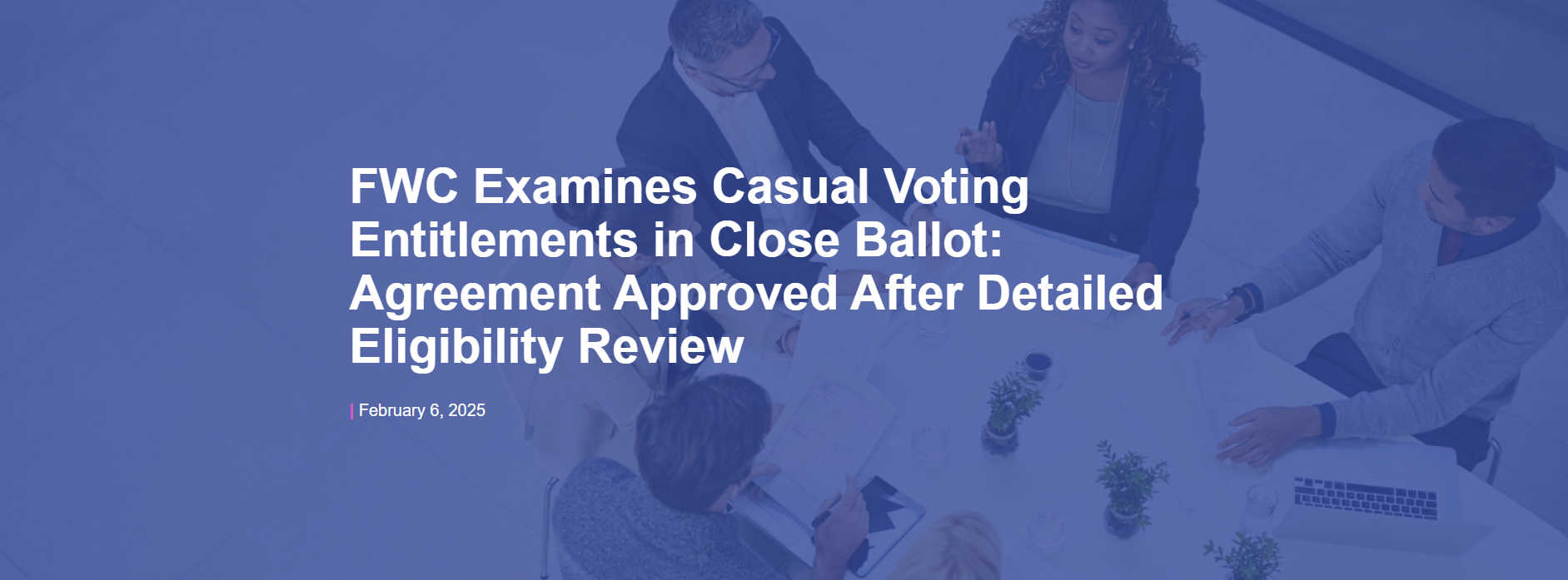 FWC Examines Casual Voting Entitlements in Close Ballot: Agreement ...